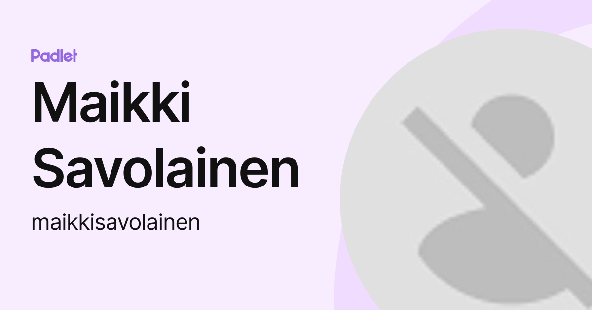 Maikki Savolainen (maikkisavolainen) profile | Padlet