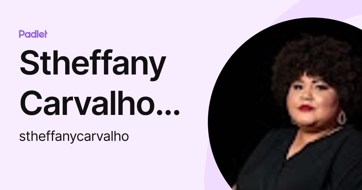 Stheffany Carvalho Pinto (stheffanycarvalho) profile | Padlet