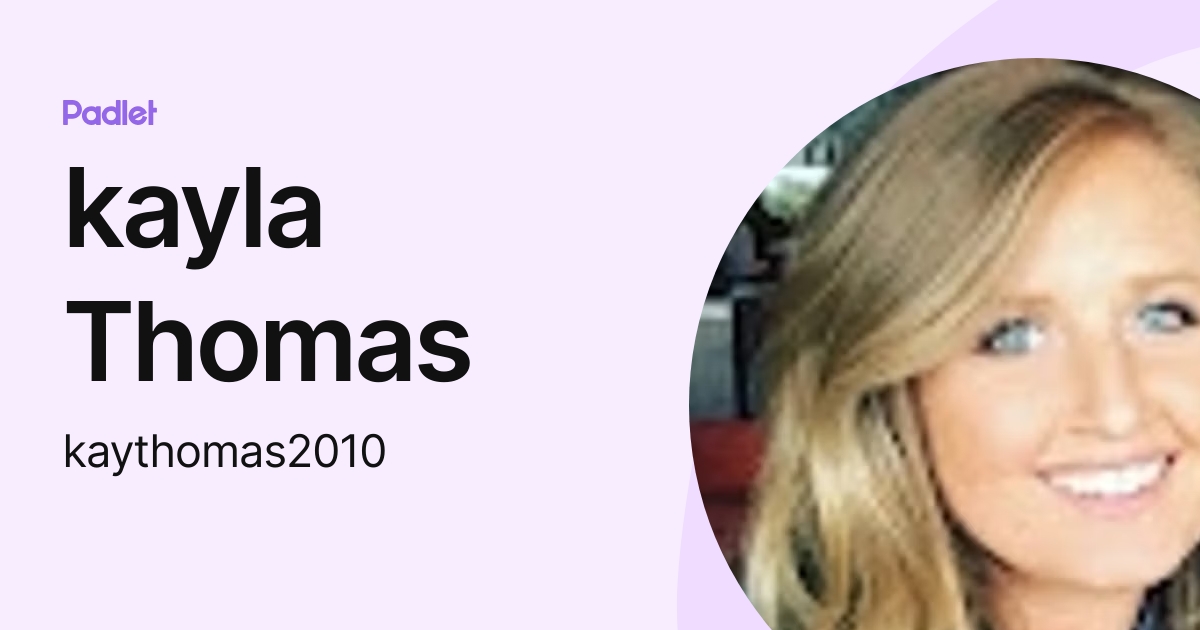 kayla Thomas (kaythomas2010) profile | Padlet