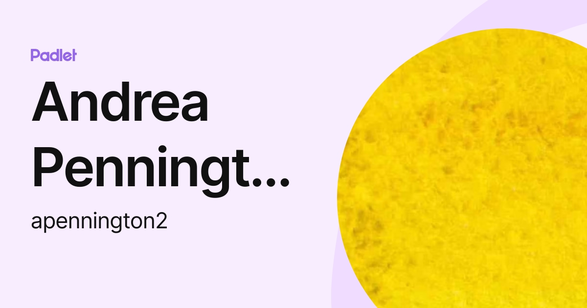 Andrea Pennington (apennington2) profile | Padlet