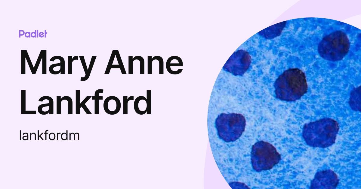 Mary Anne Lankford (lankfordm) profile | Padlet