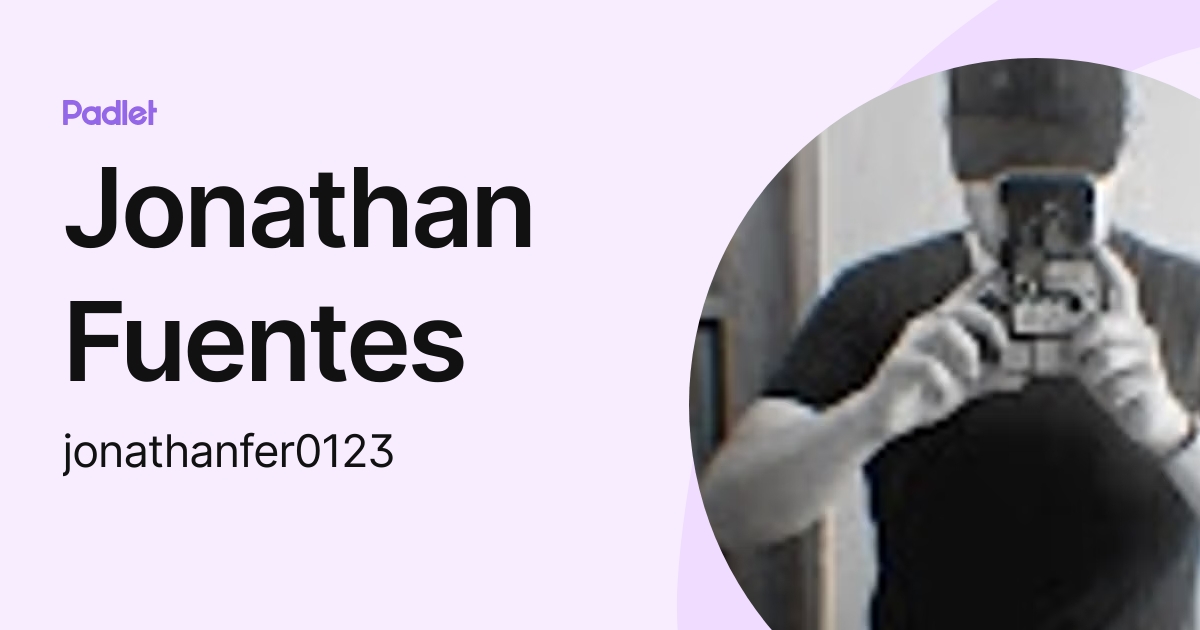 Jonathan Fuentes (jonathanfer0123) profile | Padlet