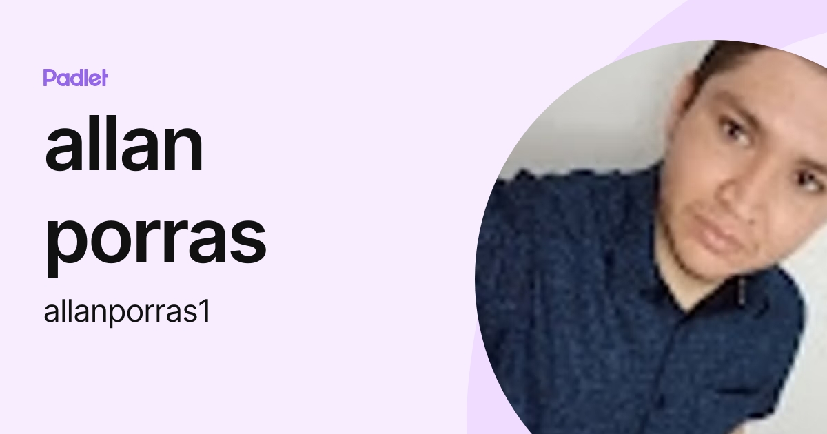 allan porras (allanporras1) profile | Padlet
