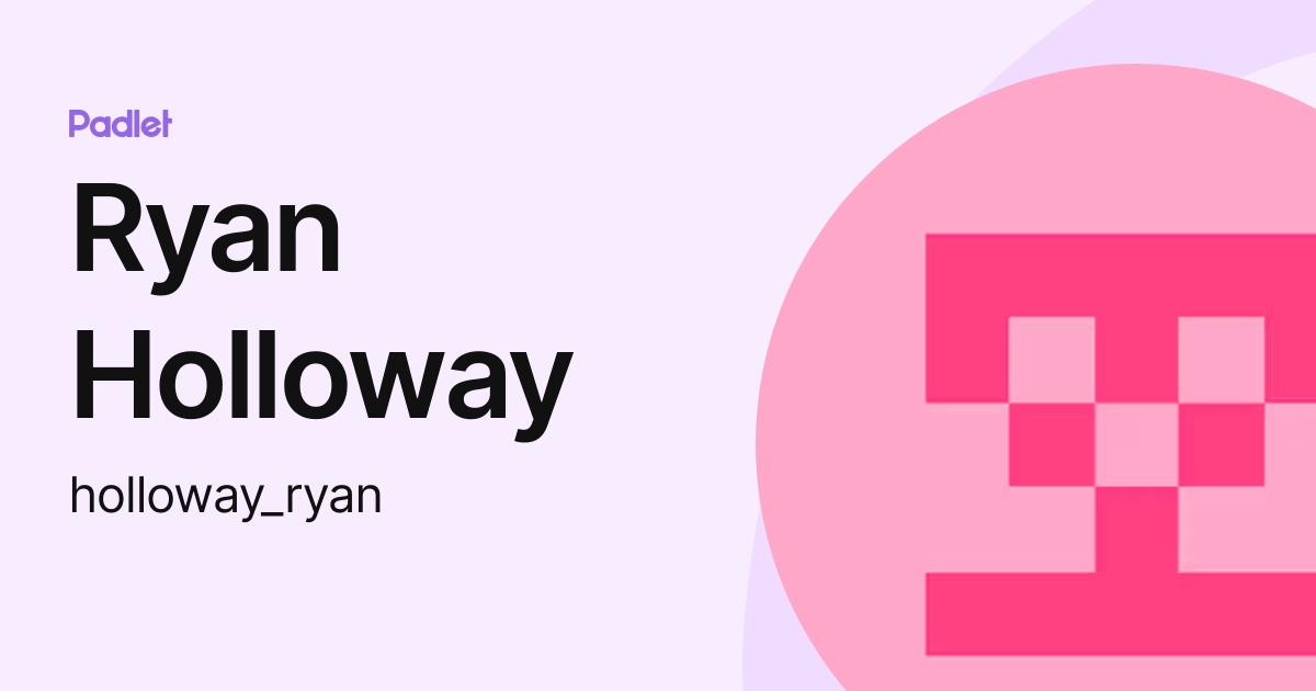Ryan Holloway (holloway_ryan) profile | Padlet
