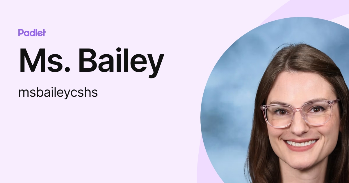 Ms. Bailey (msbaileycshs) profile | Padlet