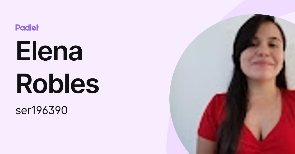 Elena Robles (ser196390) profile | Padlet