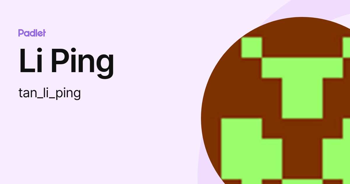 Li Ping (tan_li_ping) profile | Padlet