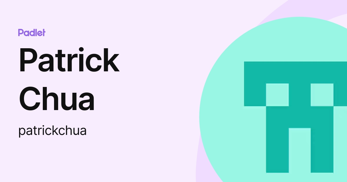 Patrick Chua (patrickchua) profile | Padlet