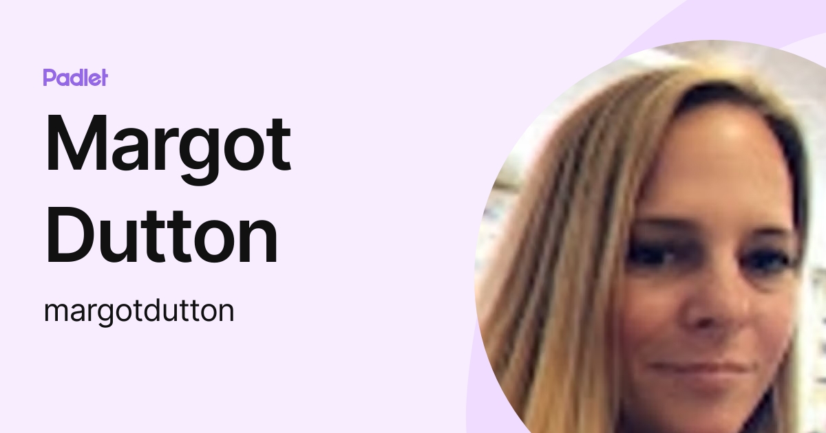 Margot Dutton (margotdutton) profile | Padlet