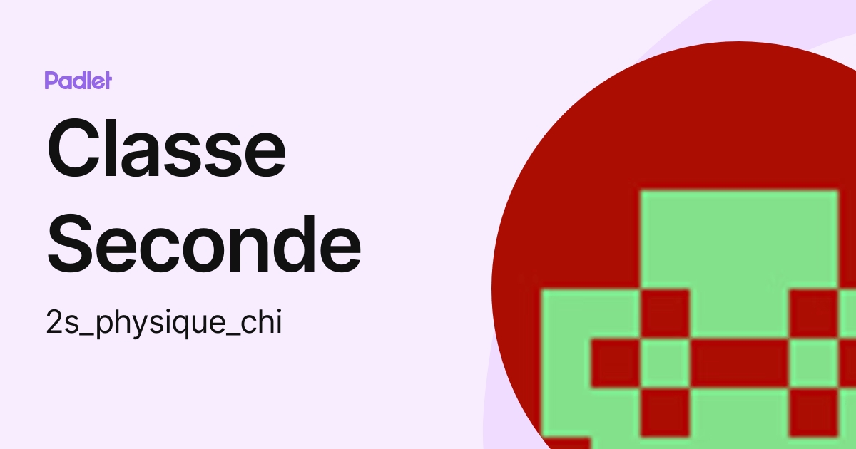 Classe Seconde (2s_physique_chi) profile | Padlet