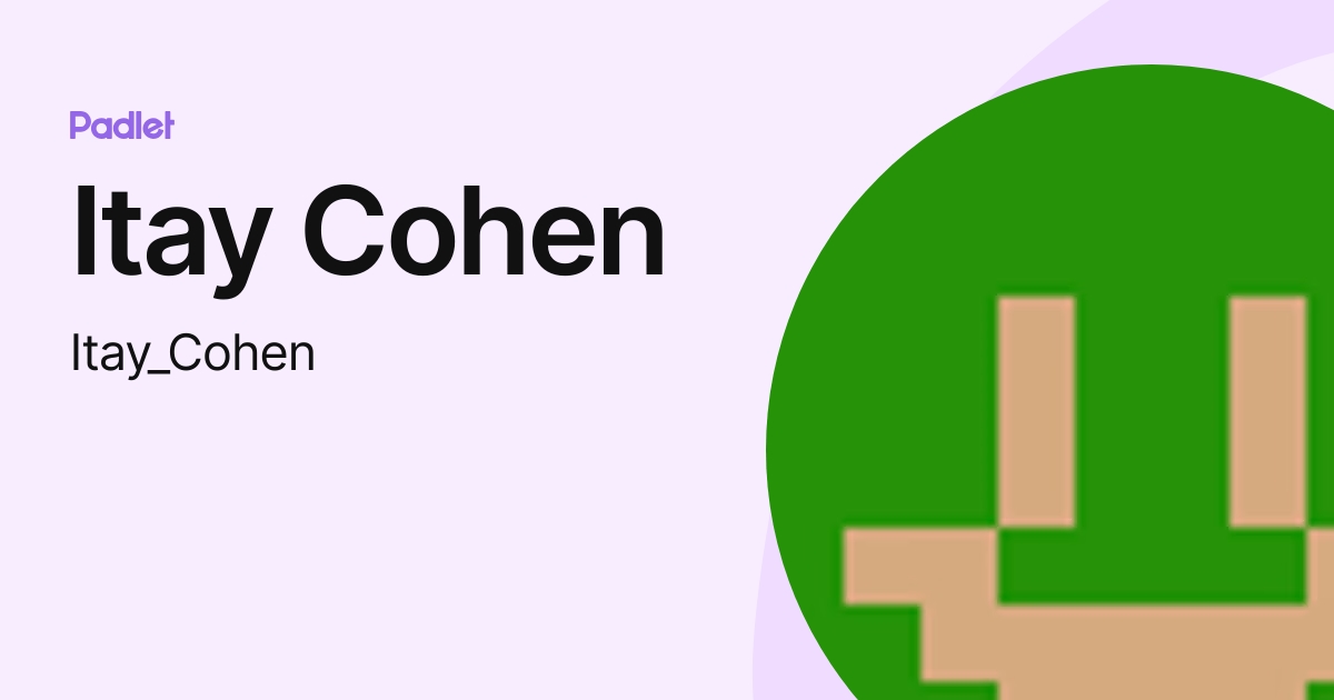 Itay Cohen (Itay_Cohen) profile | Padlet
