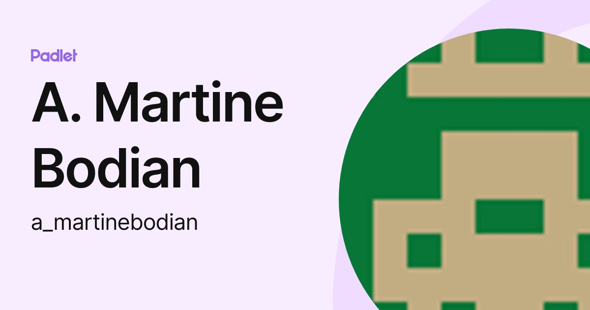 A. Martine Bodian (a_martinebodian) profile | Padlet