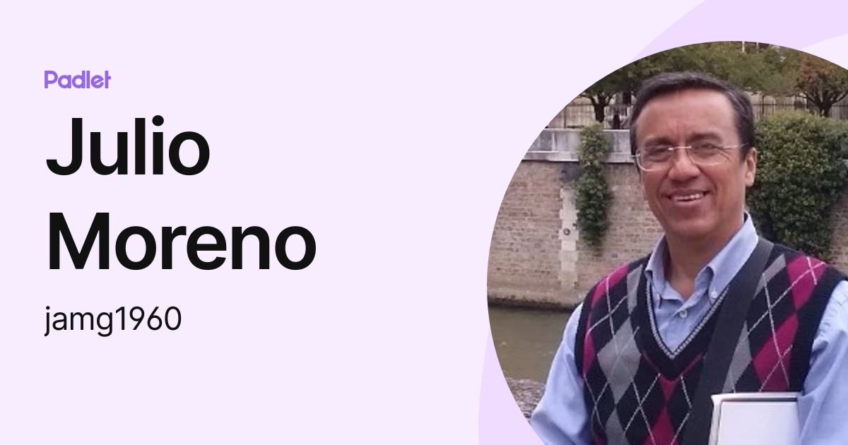 Julio Moreno (jamg1960) profile | Padlet