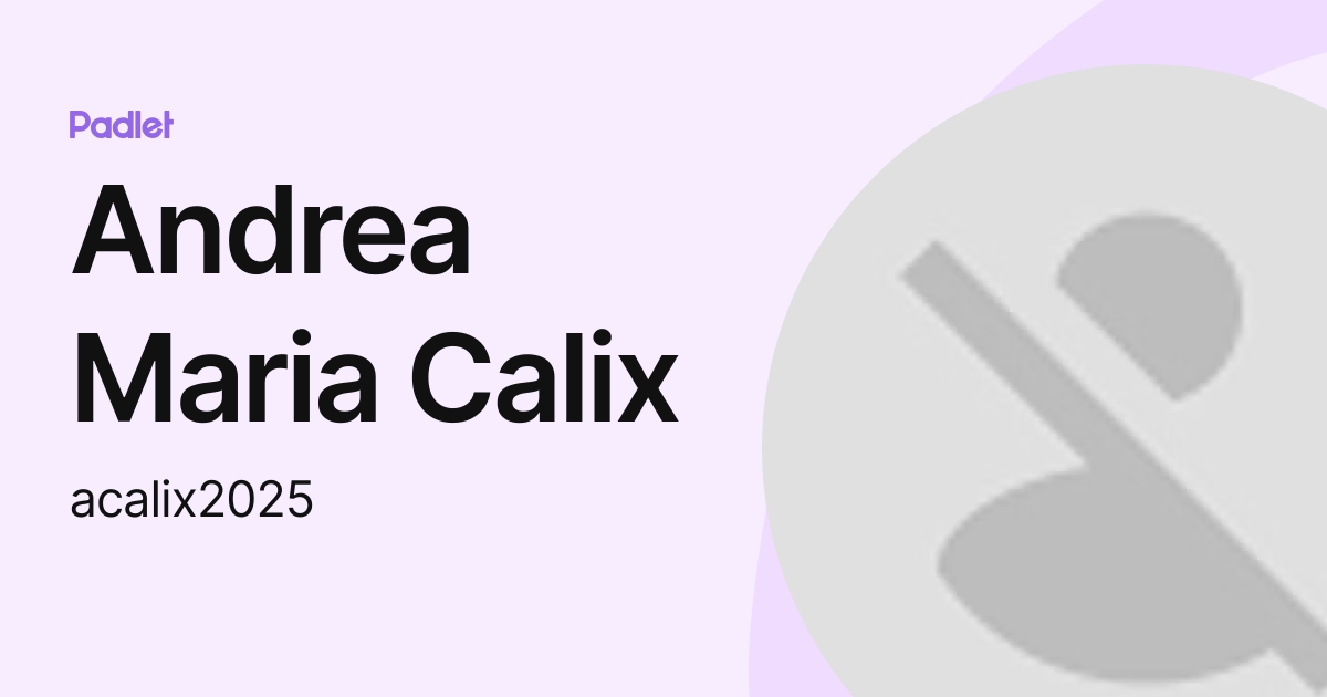 Andrea Maria Calix (acalix2025) profile | Padlet