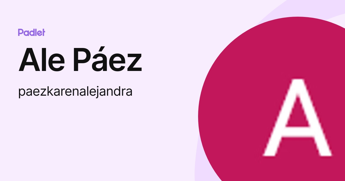 Ale Páez (paezkarenalejandra) profile | Padlet