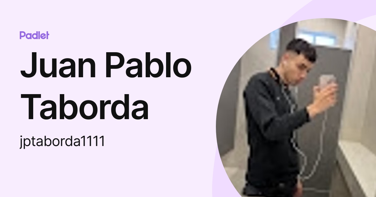 Juan Pablo Taborda (jptaborda1111) profile | Padlet