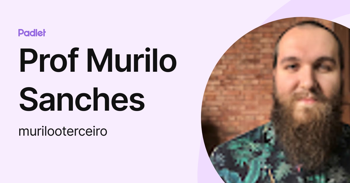 Prof Murilo Sanches (murilooterceiro) profile | Padlet