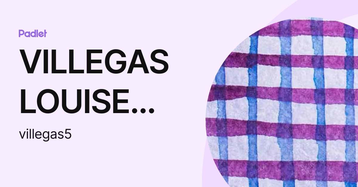VILLEGAS LOUISE ANNE P. (villegas5) profile | Padlet