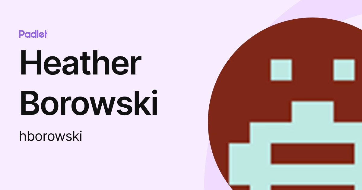 Heather Borowski (hborowski) profile | Padlet