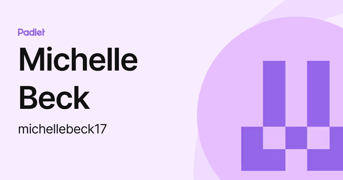 Michelle Beck (michellebeck17) profile | Padlet