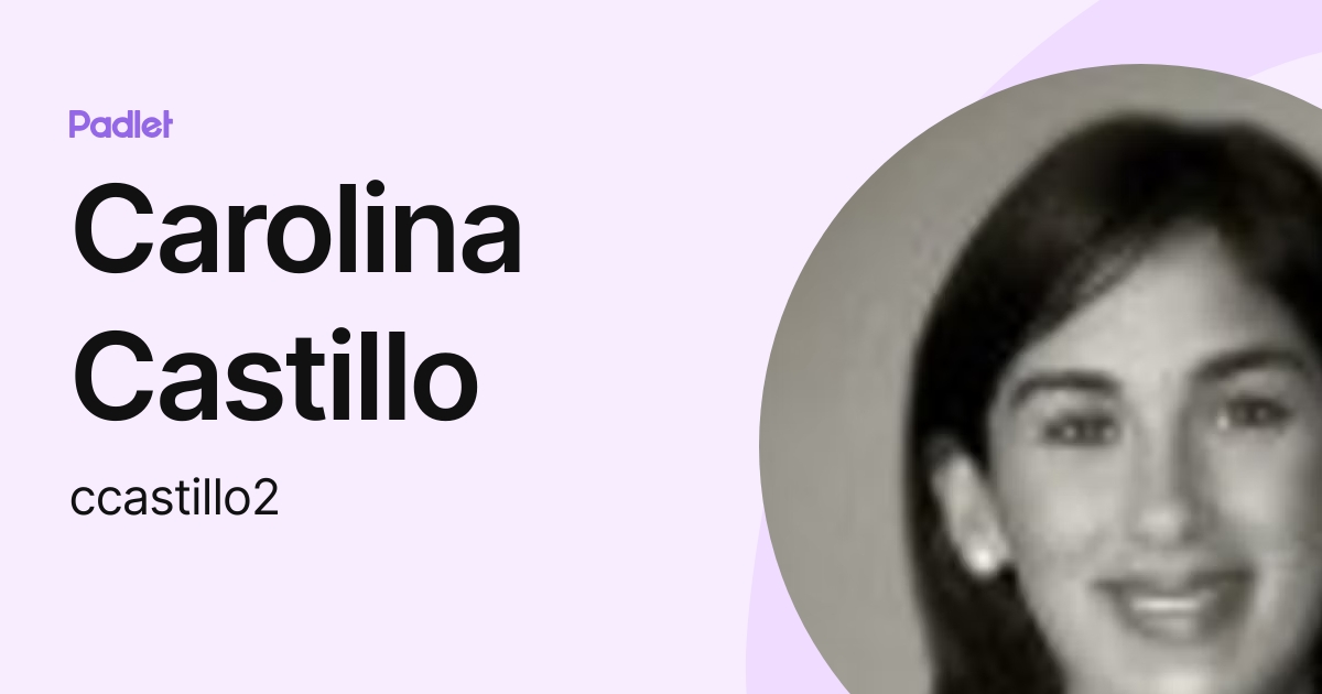 Carolina Castillo (ccastillo2) profile | Padlet