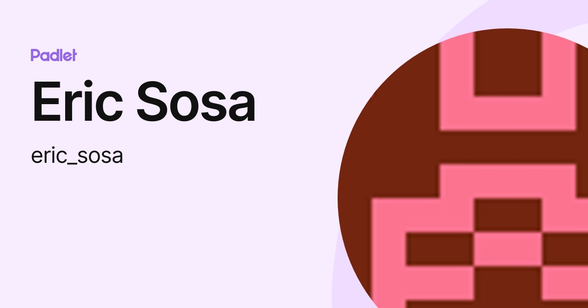 Eric Sosa (eric_sosa) profile | Padlet