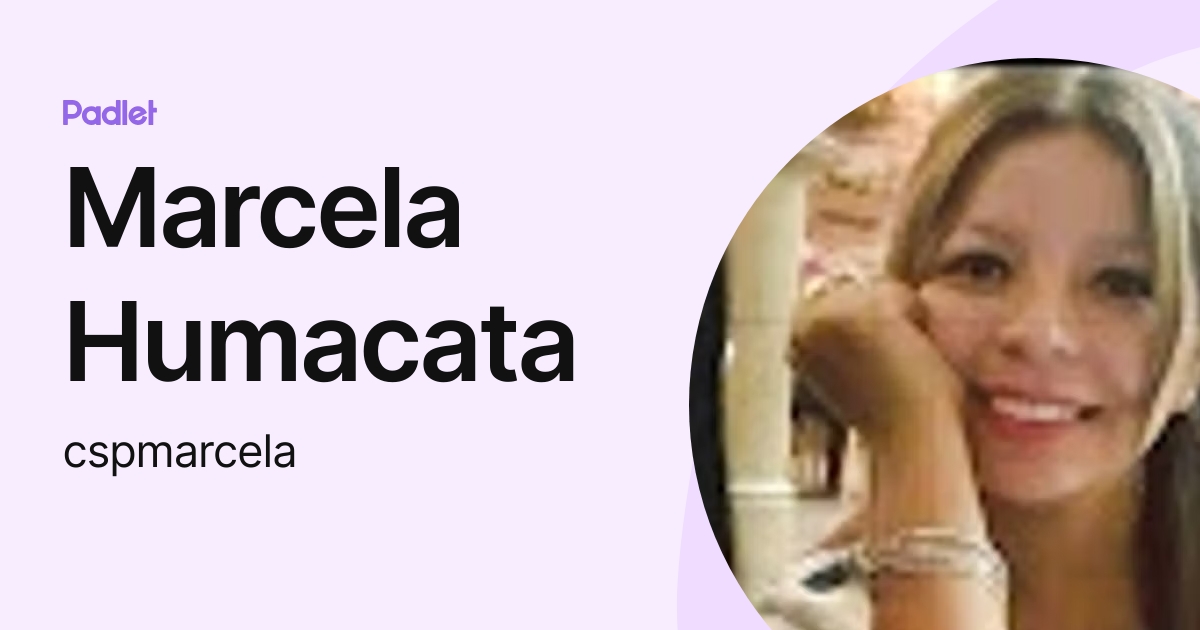 Marcela Humacata (cspmarcela) profile | Padlet
