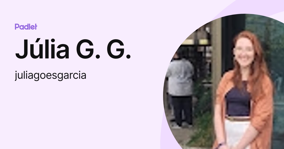 Júlia G. G. (juliagoesgarcia) profile | Padlet