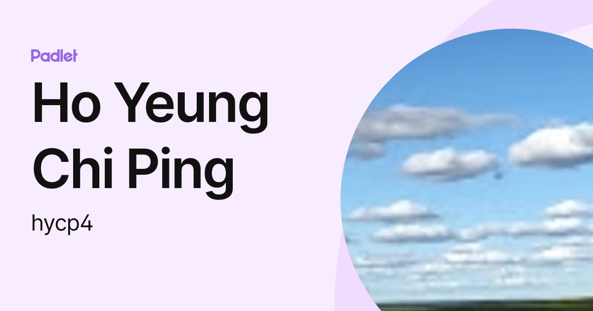 Ho Yeung Chi Ping (hycp4) profile | Padlet
