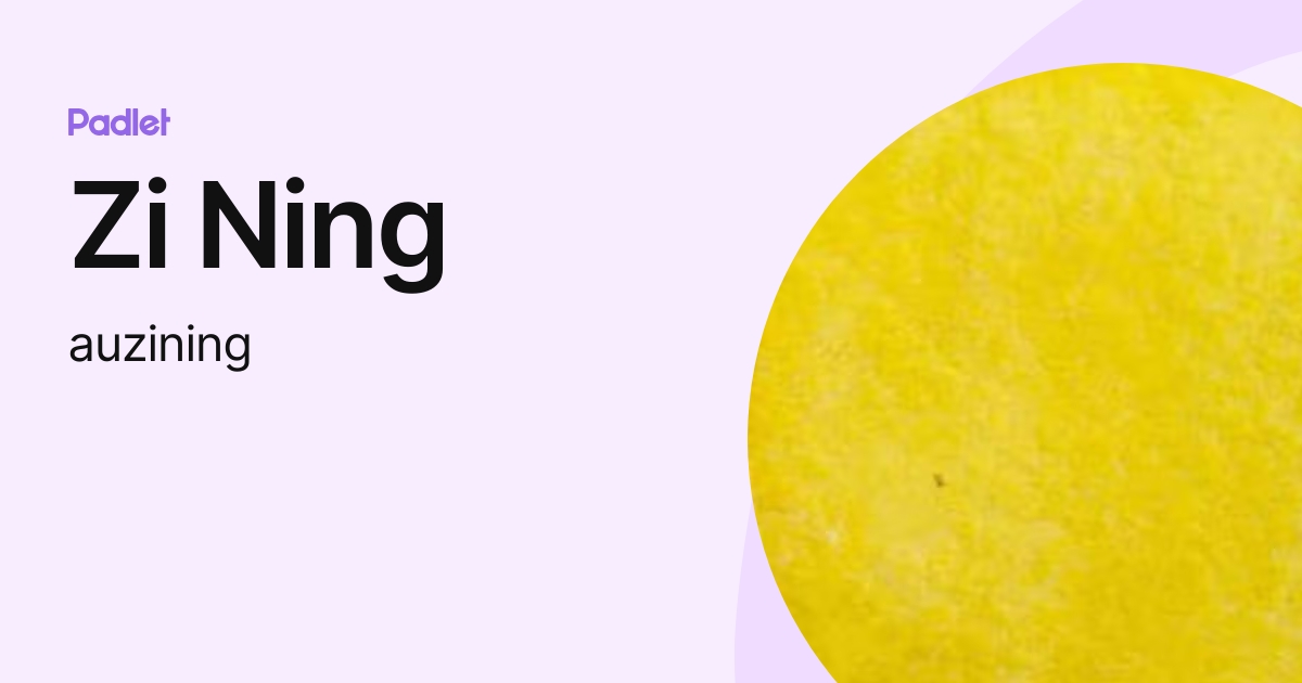 Zi Ning (auzining) profile | Padlet