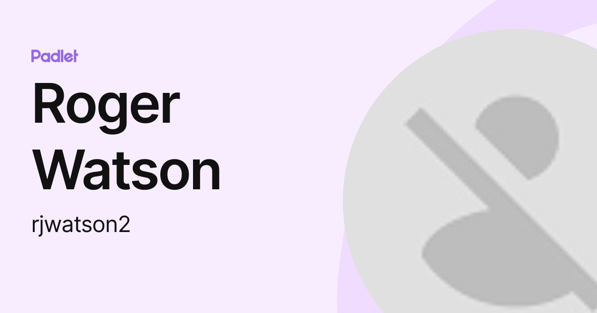 Roger Watson (rjwatson1) profile | Padlet