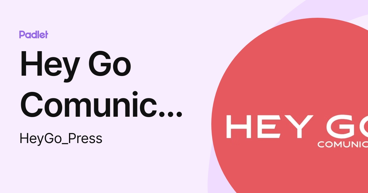 Hey Go Comunicación (HeyGo_Press) profile | Padlet