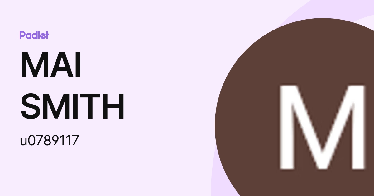 MAI SMITH (u0789117) profile | Padlet
