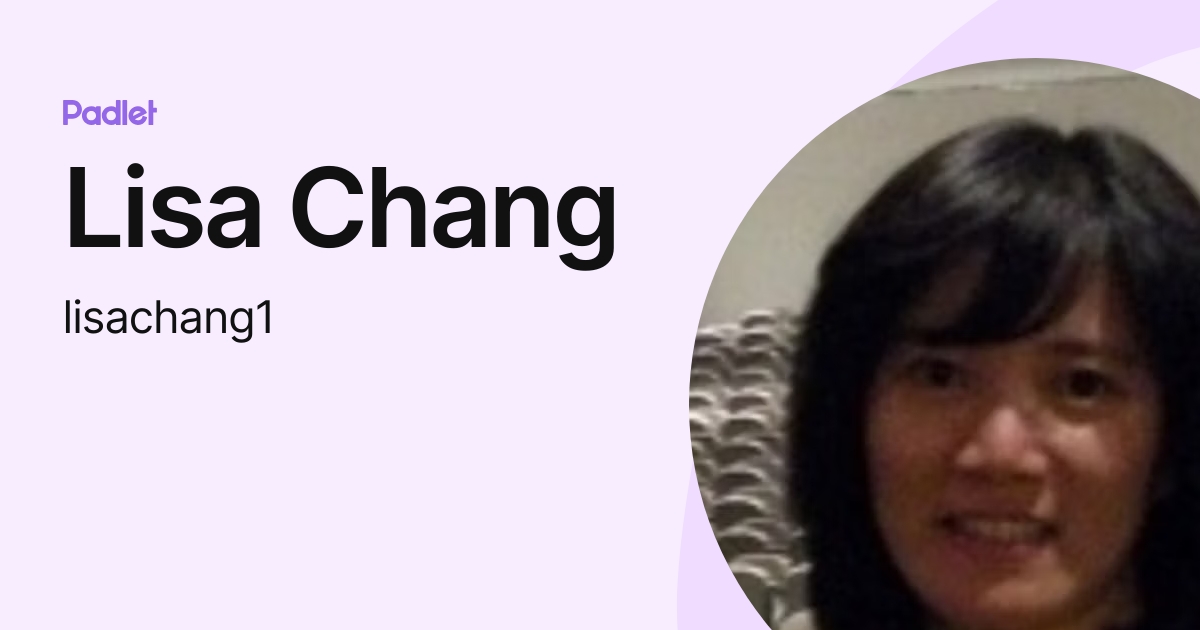 Lisa Chang (lisachang1) profile | Padlet