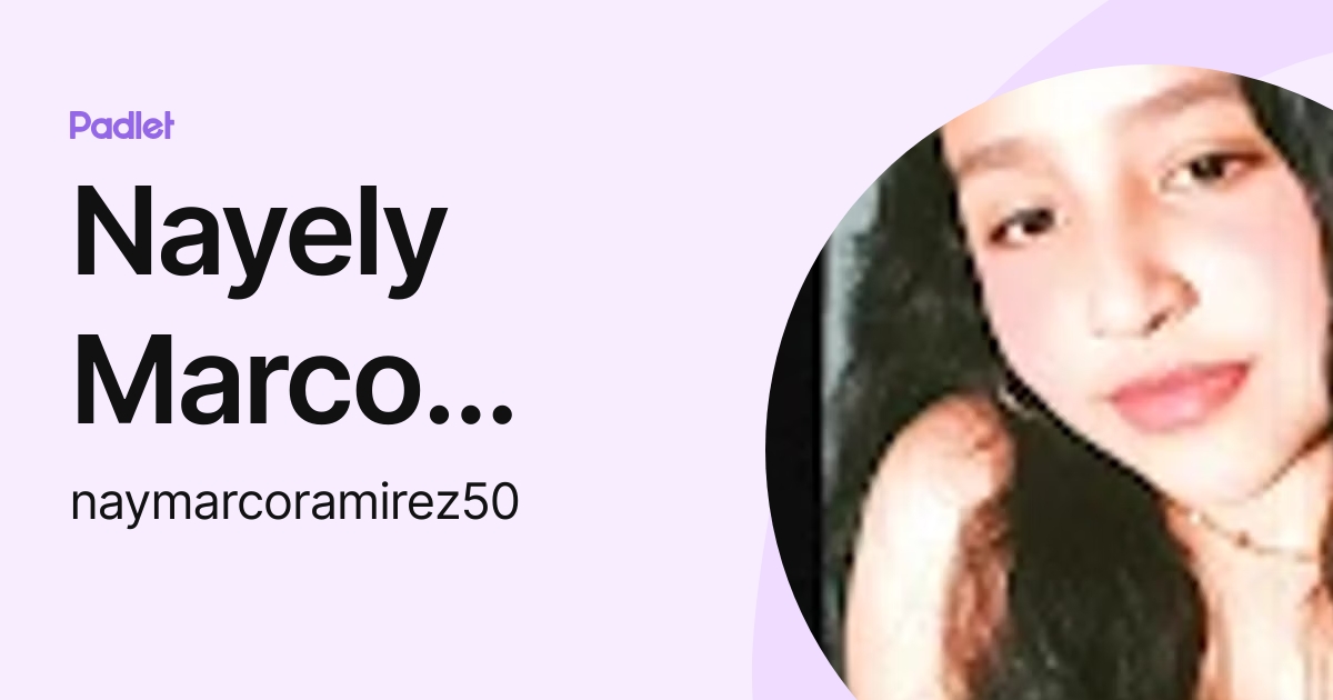 Nayely Marco Ramirez (naymarcoramirez50) profile | Padlet