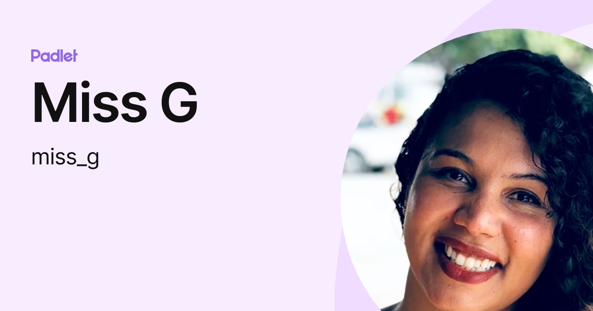 Miss G (miss_g) profile | Padlet