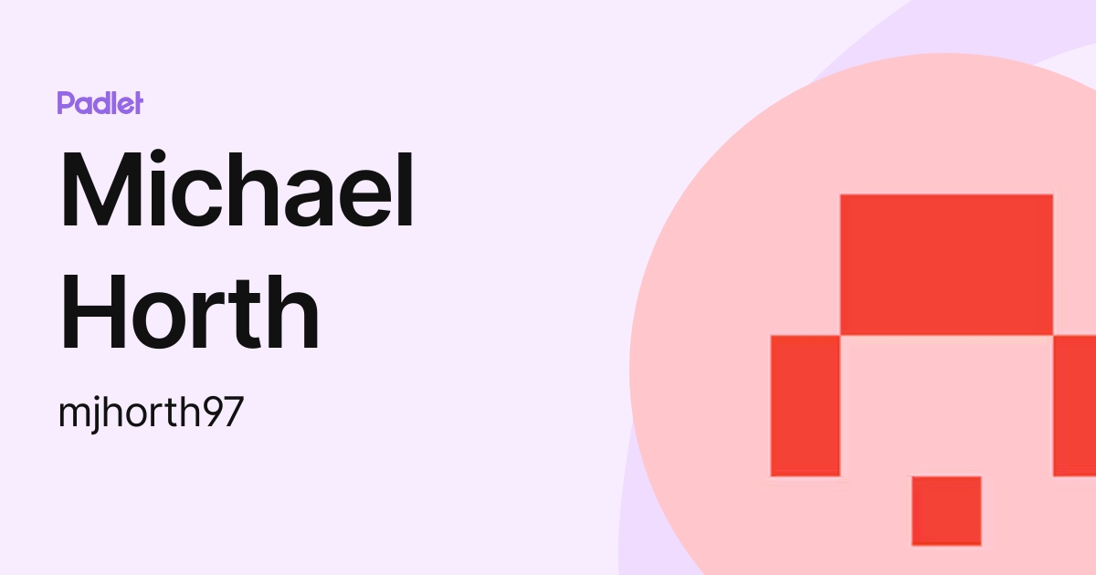 Michael Horth (mjhorth97) profile | Padlet
