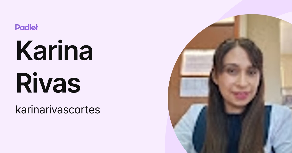 Karina Rivas (karinarivascortes) profile | Padlet