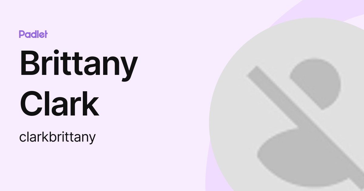 Brittany Clark (clarkbrittany) profile | Padlet