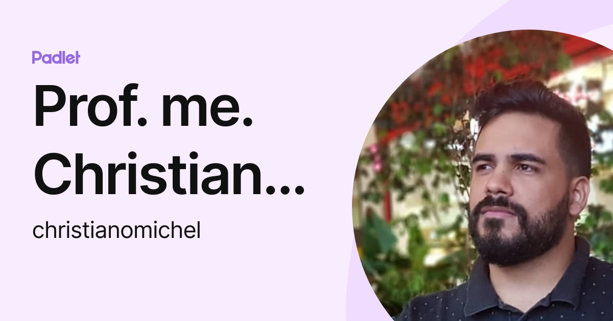 Prof. me. Christiano Freitas (christianomichel) profile | Padlet