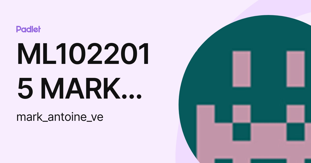 ML1022015 MARK ANTOINE VERGHESE (mark_antoine_ve) profile | Padlet