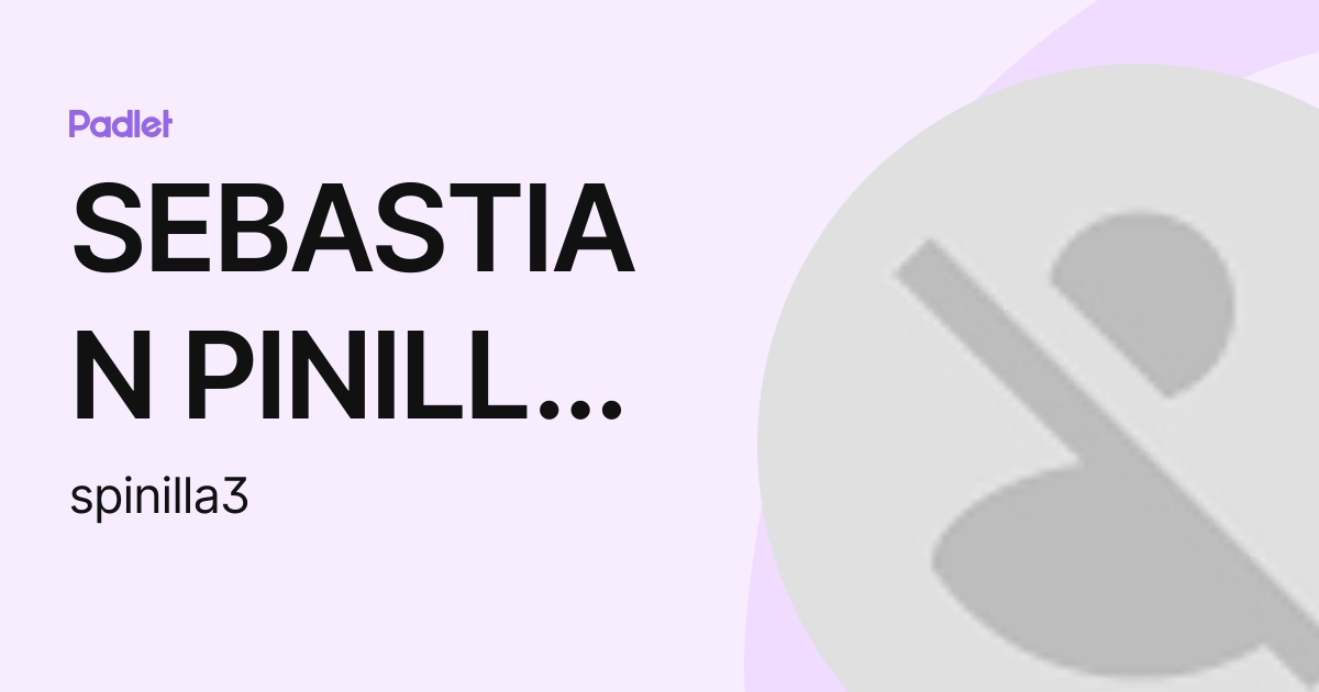 SEBASTIAN PINILLA OROZCO (spinilla3) profile | Padlet