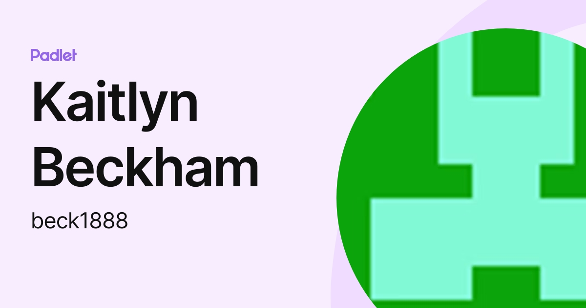 Kaitlyn Beckham (beck1888) profile | Padlet