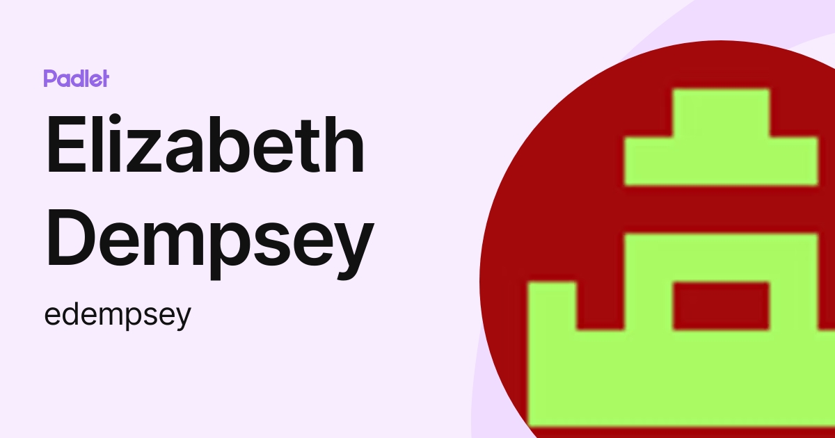 Elizabeth Dempsey (edempsey) profile | Padlet