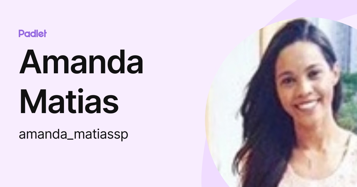 Amanda Matias (amanda_matiassp) profile | Padlet
