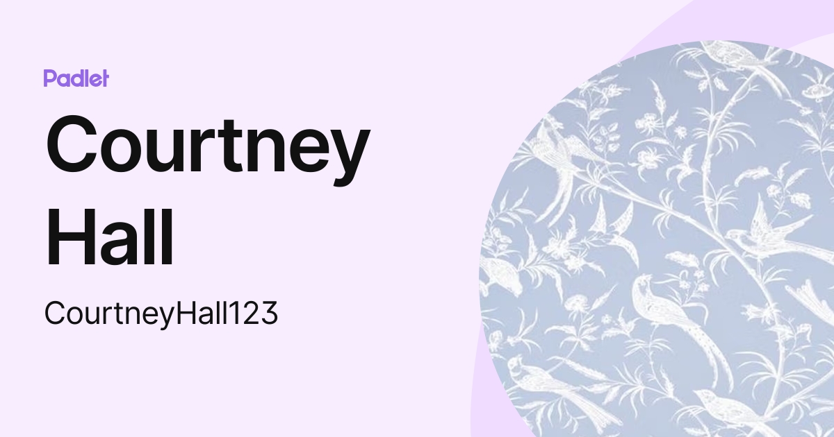 Courtney Hall (CourtneyHall123) profile | Padlet