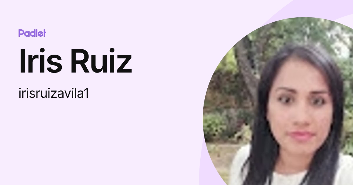 Iris Ruiz (irisruizavila1) profile | Padlet