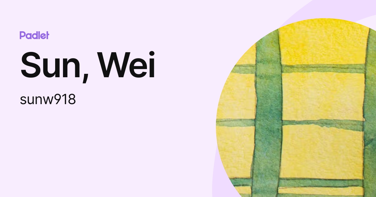 Sun, Wei (sunw918) profile | Padlet