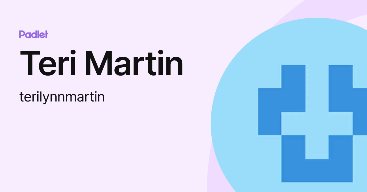 Teri Martin (terilynnmartin) profile | Padlet