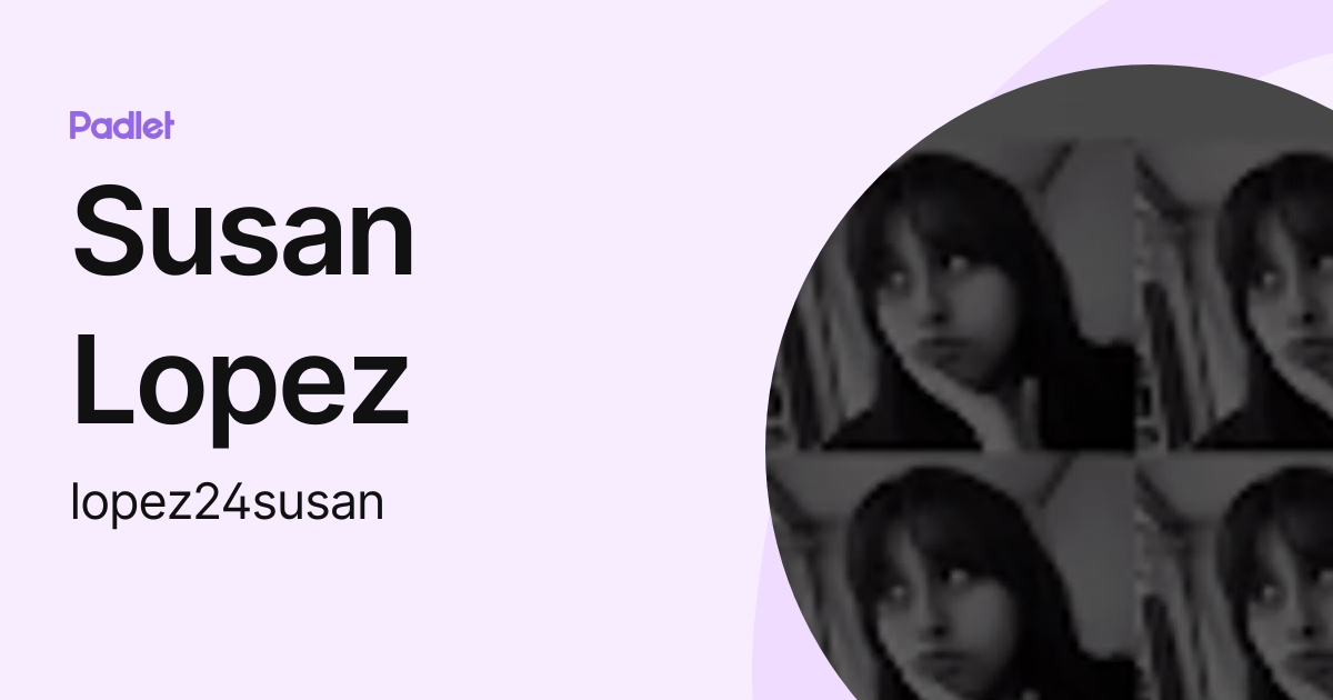 Susan Lopez (lopez24susan) profile | Padlet
